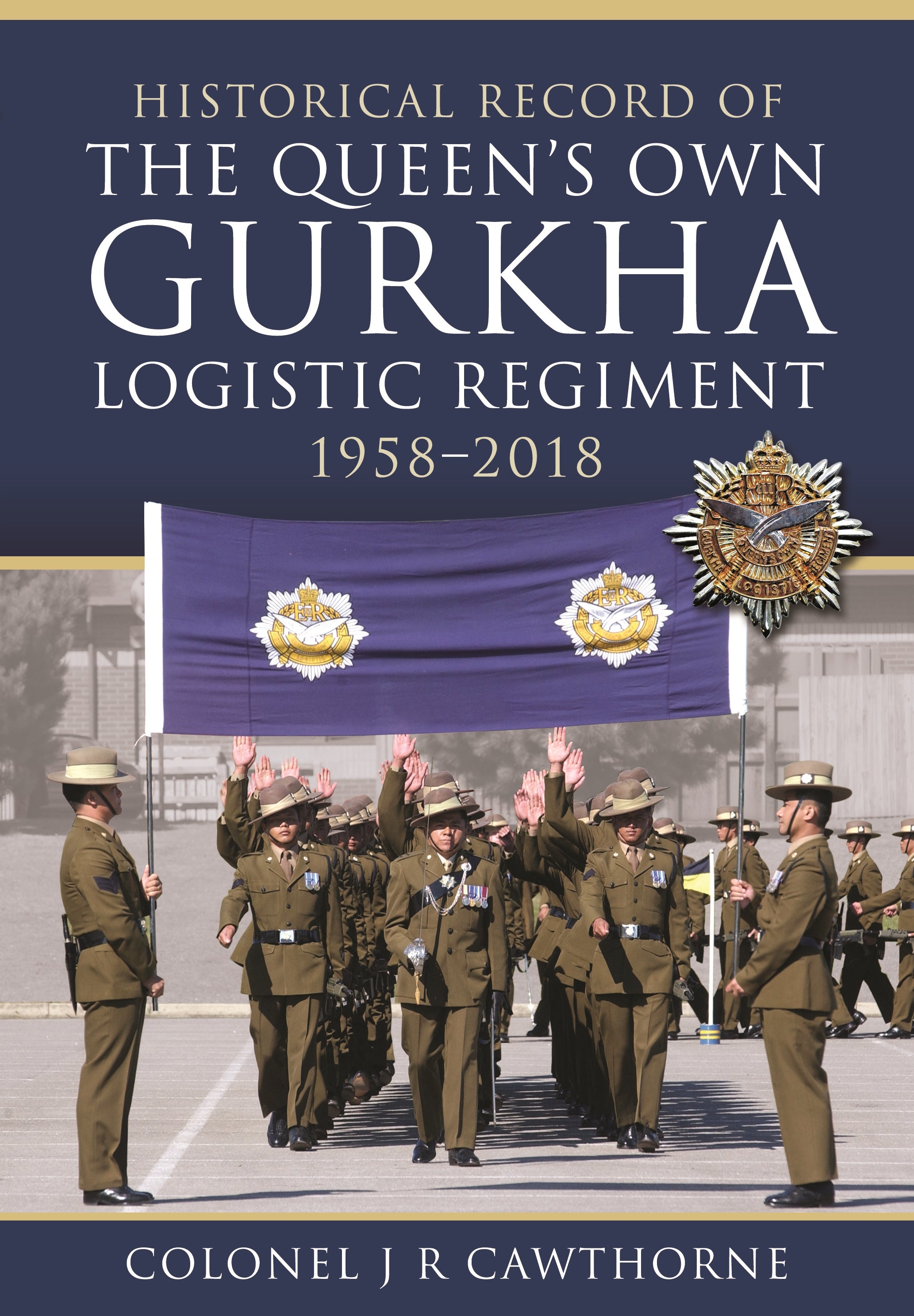 Historical Record of The Queen’s Own Gurkha Logistic Regiment, 1958–20 ...